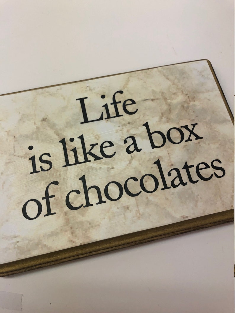 Life is Like a Box of Chocolates. - Etsy