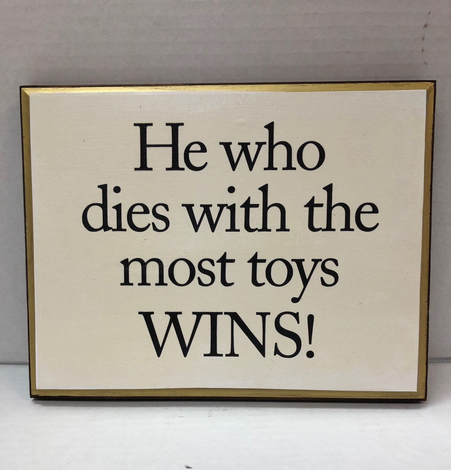 He Who Dies With the Most Toys WINS! 7"x 9" - Etsy