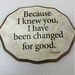 Because I Knew You I Have Been Changed for Good .with Stand - Etsy