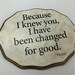 Because I Knew You I Have Been Changed for Good .with Stand - Etsy