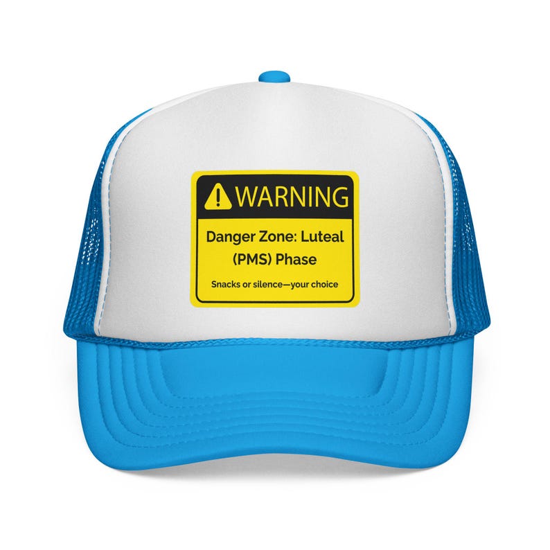 Warning: Danger Zone Luteal (PMS) Phase Trucker Cap "snacks or Silence ...