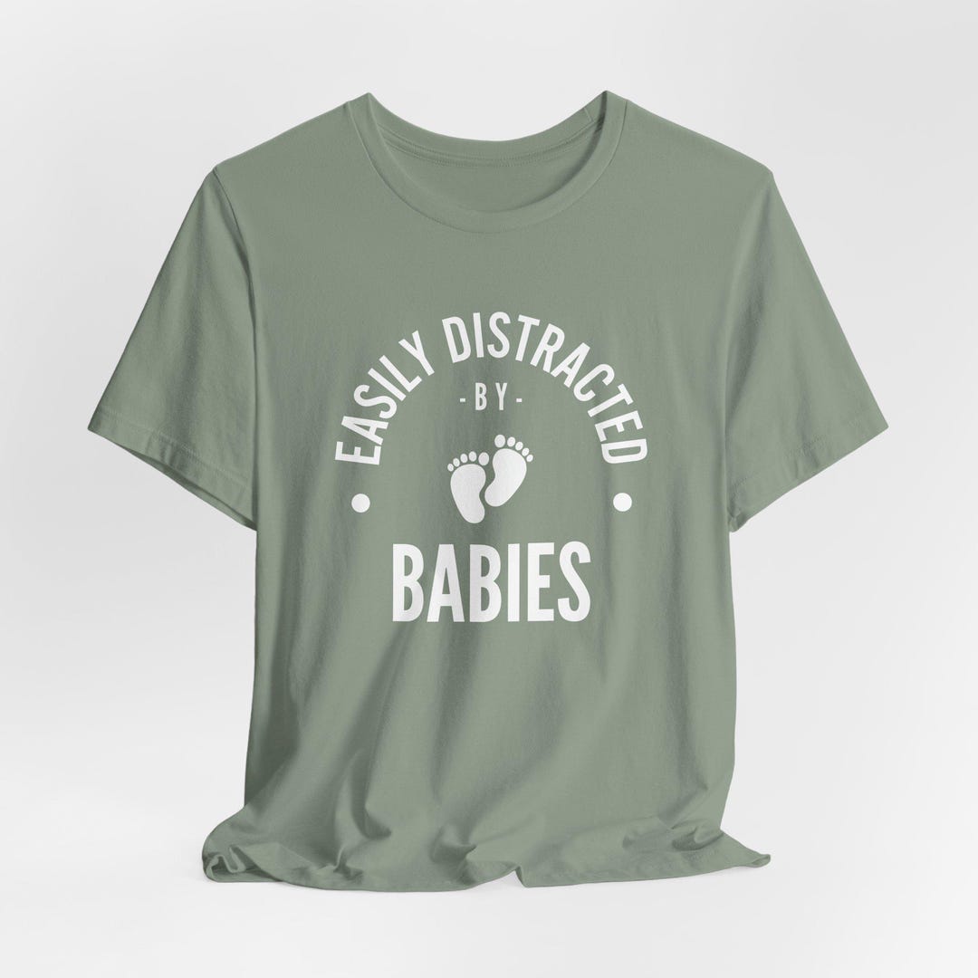 Easily Distracted by Babies T-shirt | Baby Lover Tee, Cute Baby Graphic ...