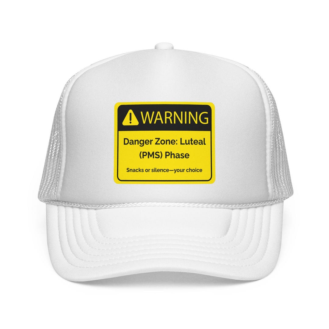 Warning: Danger Zone Luteal (PMS) Phase Trucker Cap "snacks or Silence ...