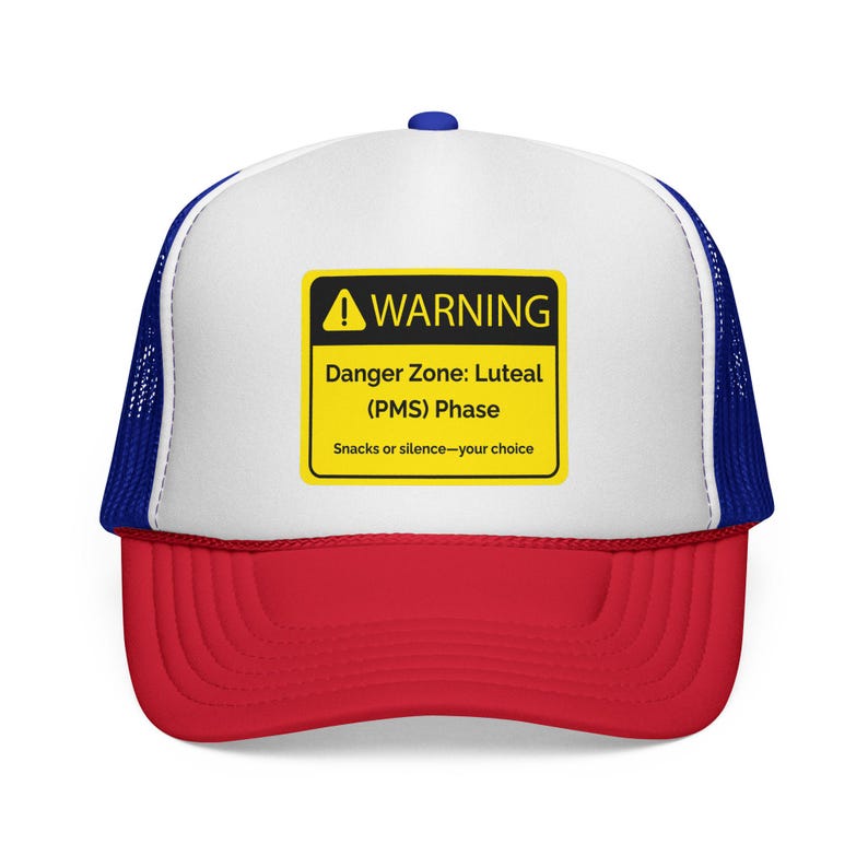 Warning: Danger Zone Luteal (PMS) Phase Trucker Cap "snacks or Silence ...
