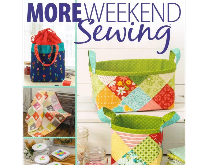 More Weekend Sewing 25 Plus Quick Projects by Annie's Sewing Pattern ...