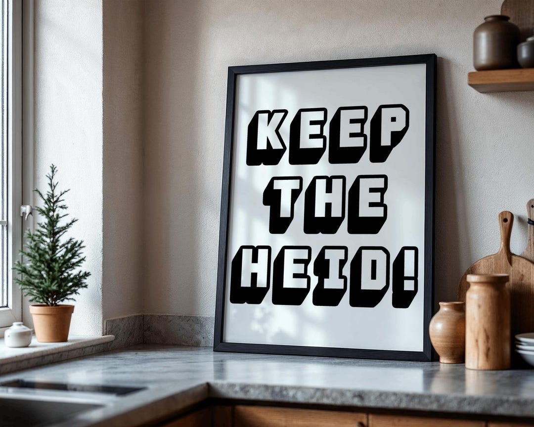 Keep the Heid! Scottish Slang Art Print, Motivational Poster (digital ...