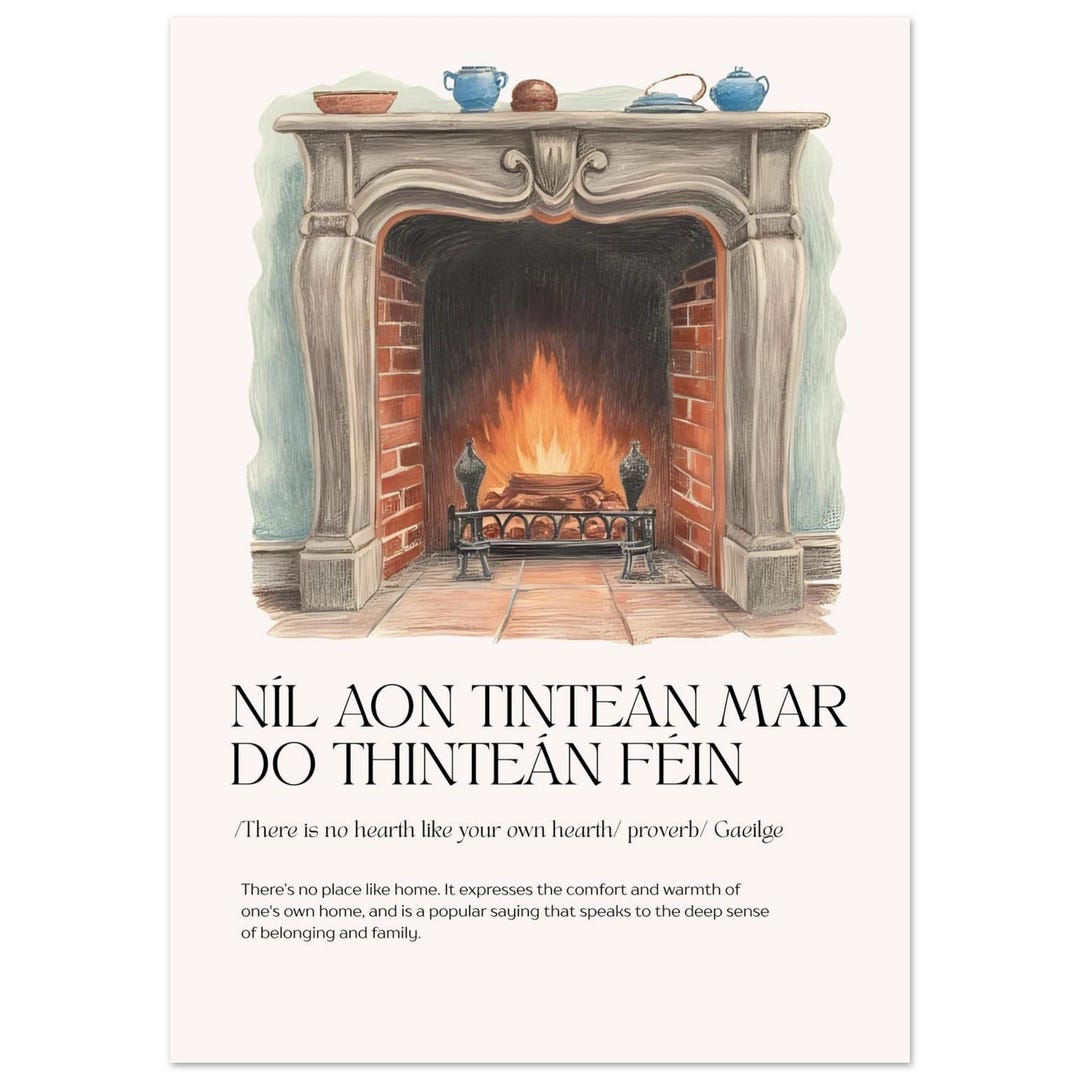 Irish Proverb Poster - Níl Aon Tinteán Mar Do Thinteán Féin Definition ...