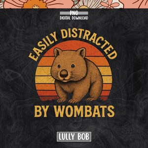 Easily Distracted by Wombats,png, Funny Wombat Lover , Retro Wombat PNG ...