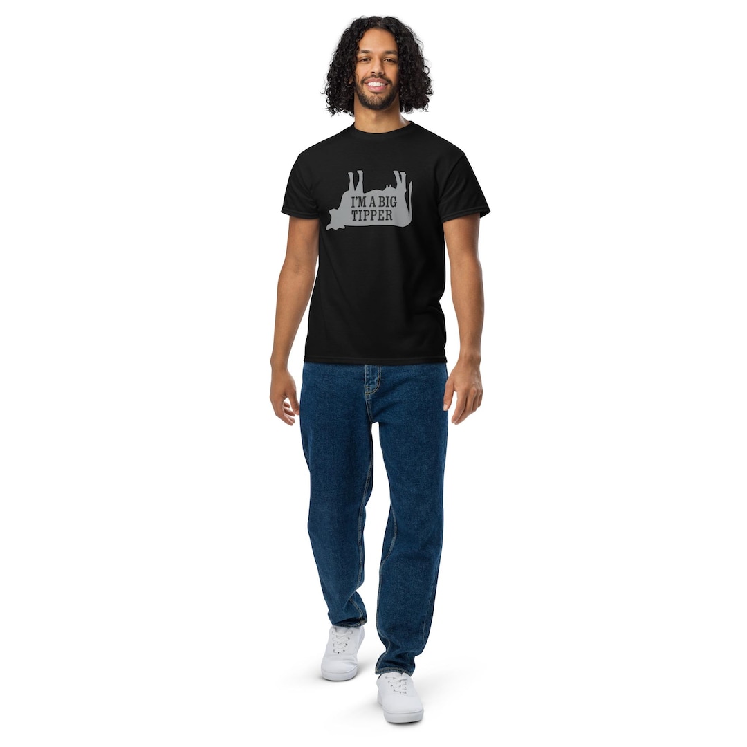 I'm a Big Tipper - Cow Tipping - Funny Shirt - Redneck - Dryblend® T ...