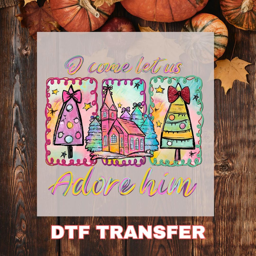 Adore Him DTF Transfer, O Come Let Us Quote, Ready to Press Watercolor ...