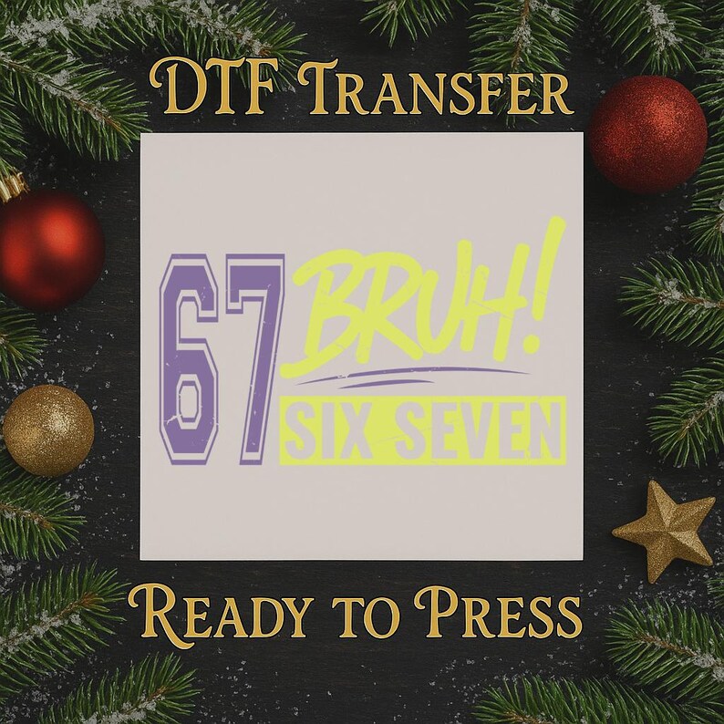 67 Bruh Six Seven DTF Transfer, Gen Z Trendy Decal - Etsy