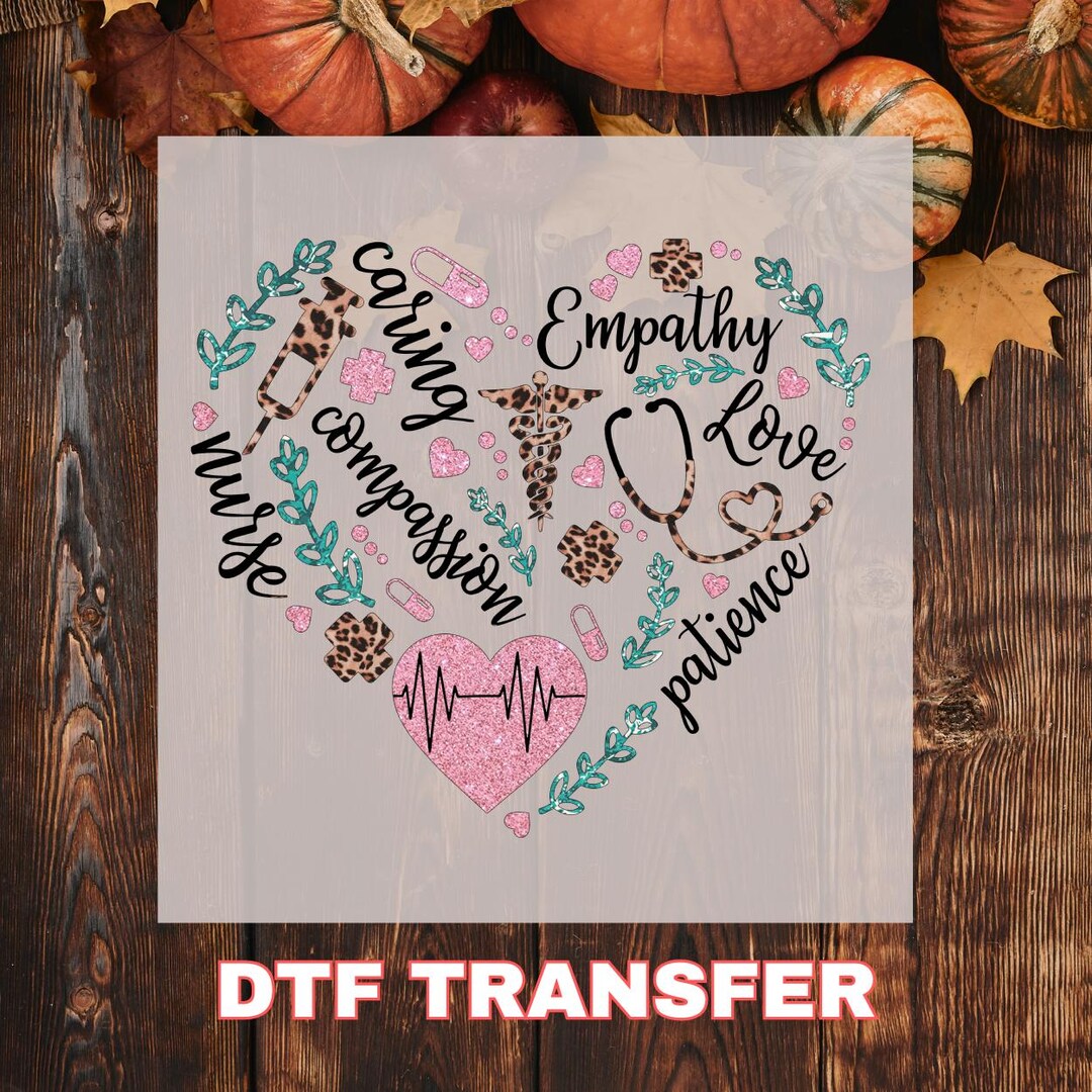 Nurse Heart DTF Transfer, Empathy Love Patience Design, Ready to Press ...