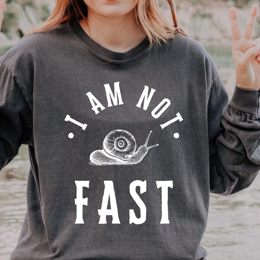 I Am Not Fast Snail Illustration Long Sleeve Shirt | Slow Down ...