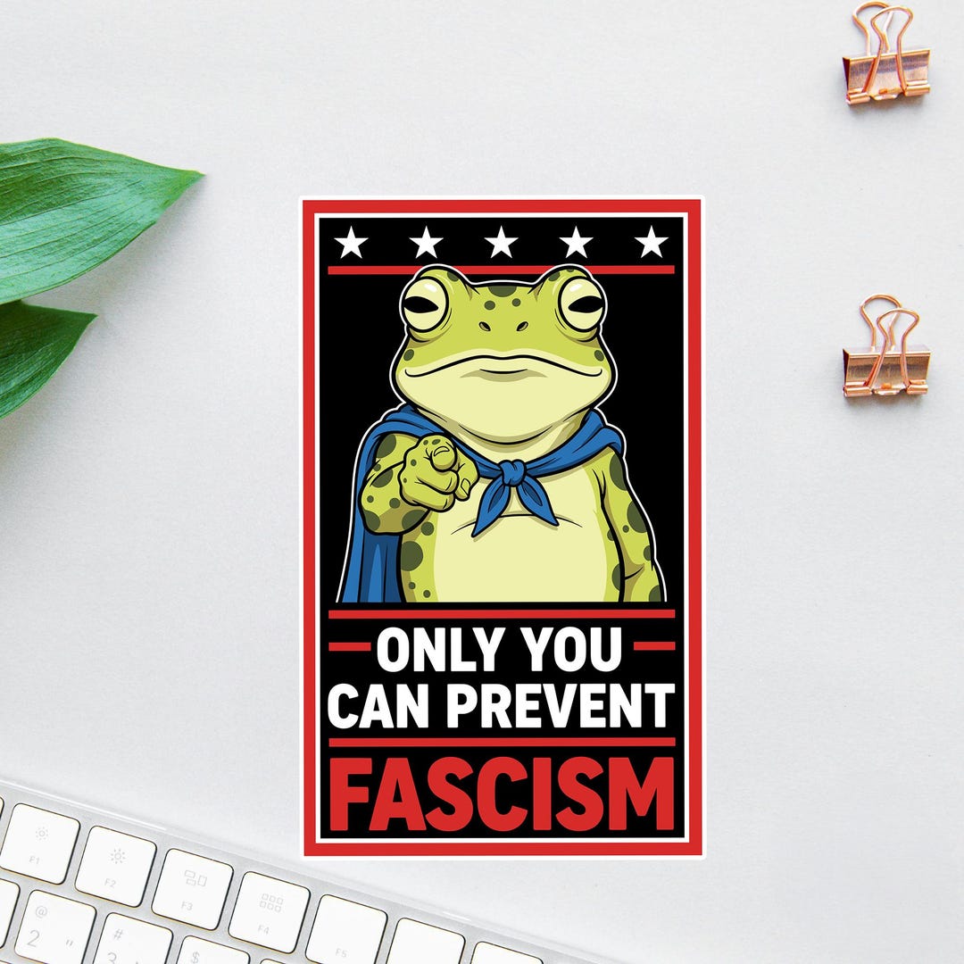 Funny Only You Can Prevent Fascism Frog Sticker, Funny Political Meme ...
