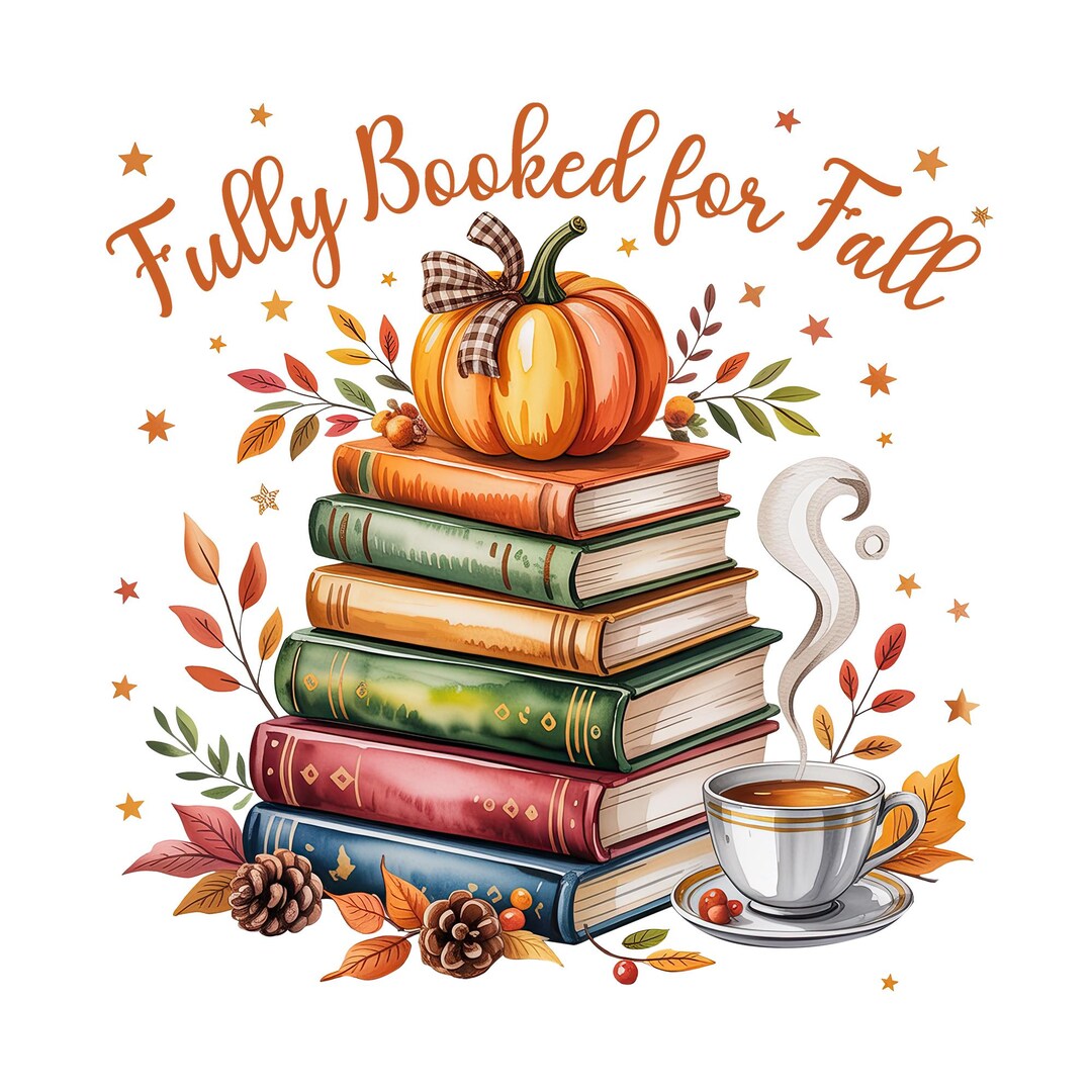 Fully Booked for Fall Png, Autumn Books Pumpkin Coffee Png Instants ...