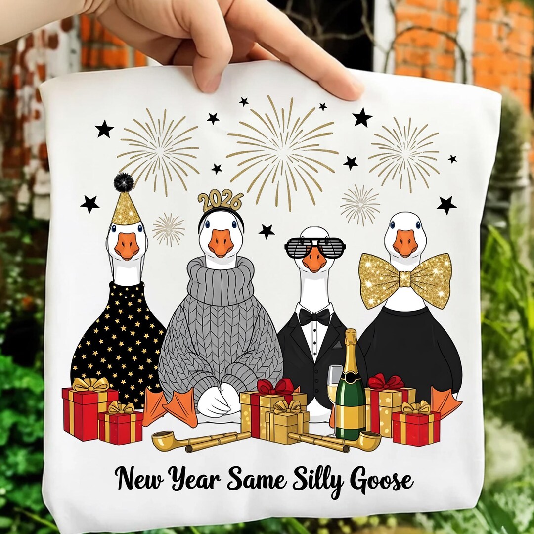 New Year Same Silly Goose Png 2026 Funny Goose Sublimation Design Cute ...