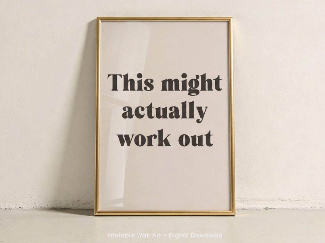 This Might Actually Work Out Printable Wall Art, Positive Quote ...