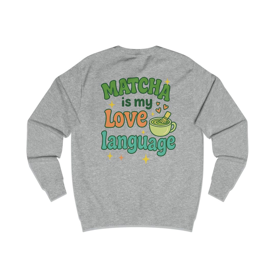 Matcha Love Language Sweatshirt, Unisex Graphic Tee, Tea Lover Gift - Etsy
