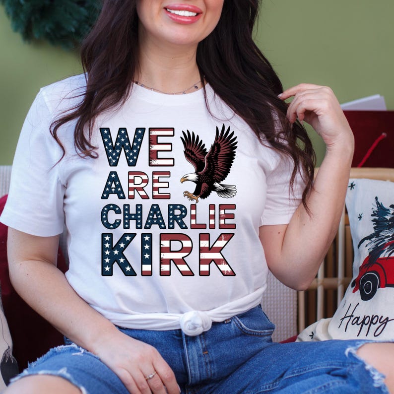 We Are Charlie Kirk DTF Transfer: Patriotic Eagle Tee, Ready to Press ...