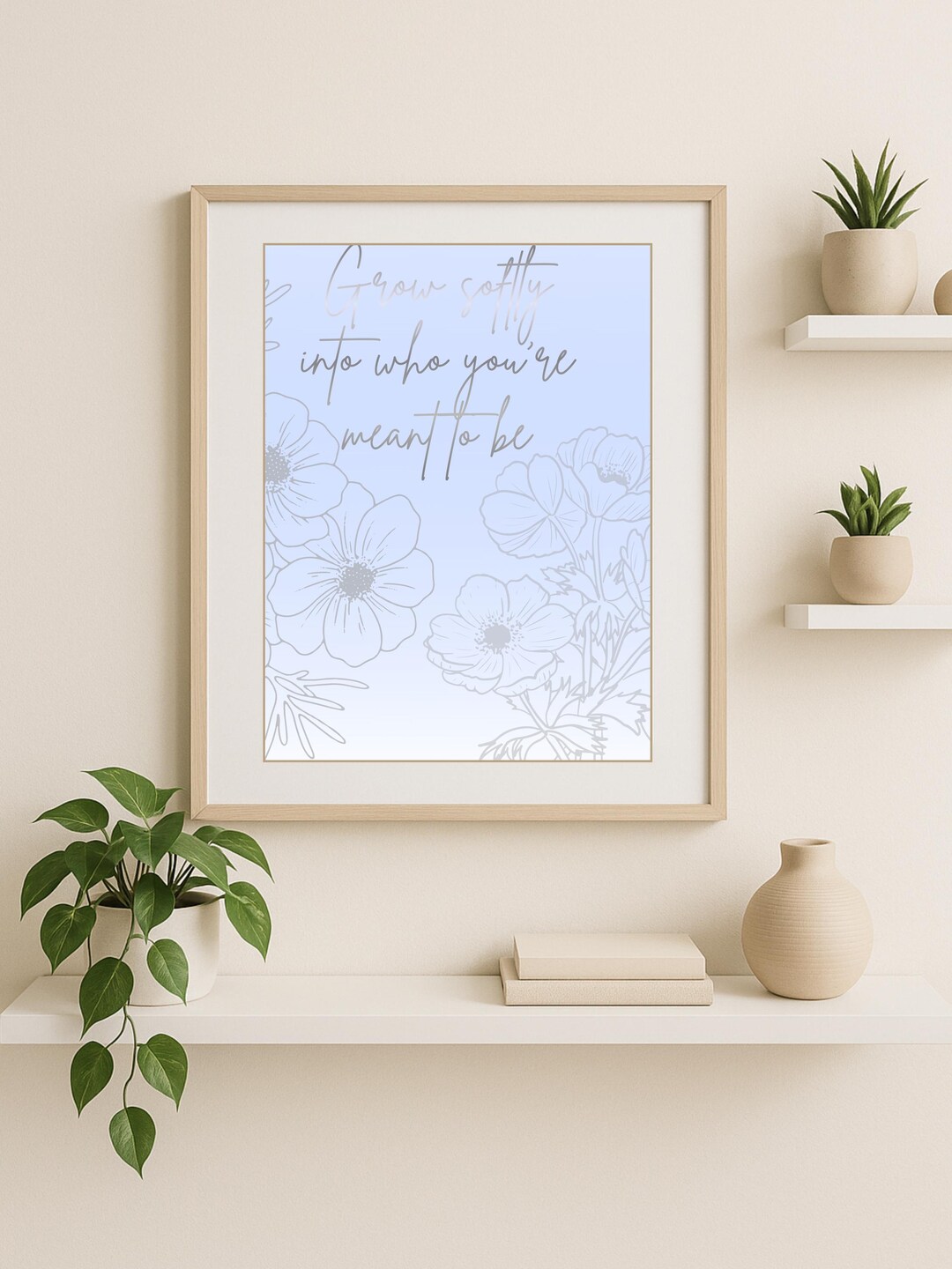 Grow Softly Into Who You’re Meant to Be | Motivational Quotes Printable ...