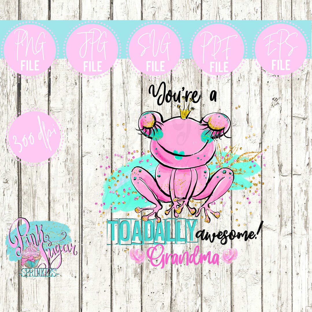 Toadally Awesome Grandma | Frog | NOT an SVG Cut File | Instant ...