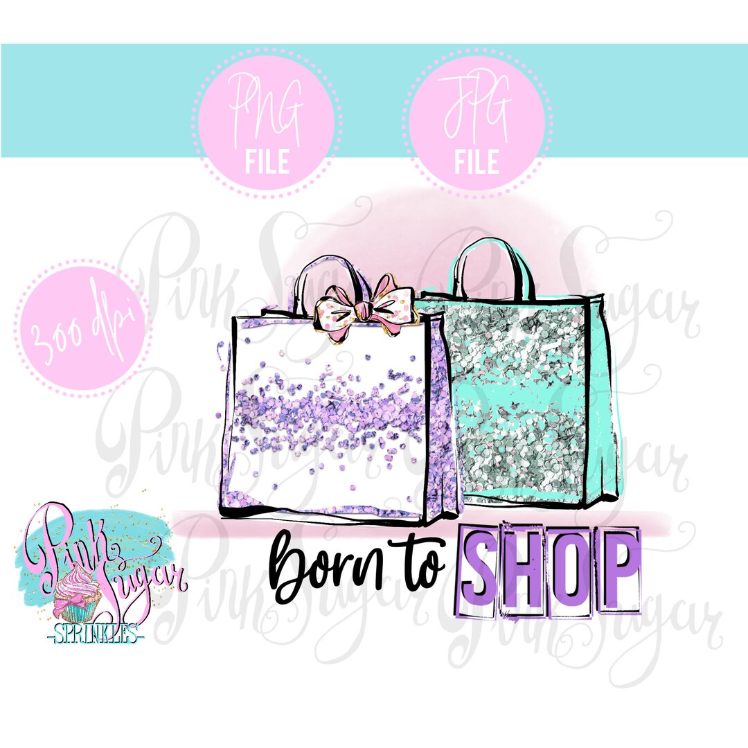 Born to Shop | Instant Download | PNG & JPG | Press Image | Clipart ...