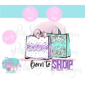 Born to Shop | Instant Download | PNG & JPG | Press Image | Clipart ...