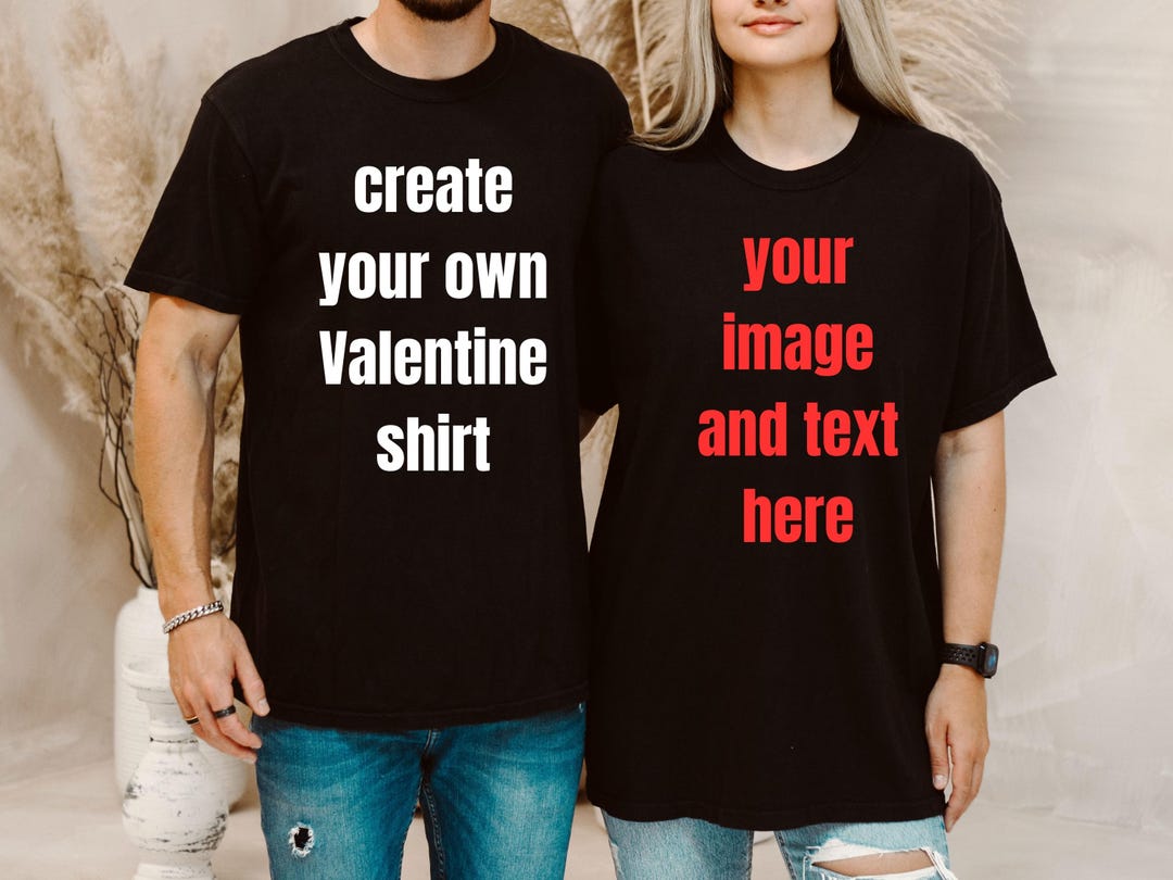 Comfort Colors® Custom Text Tee, Desing Your Own Shirt for Valentine's ...