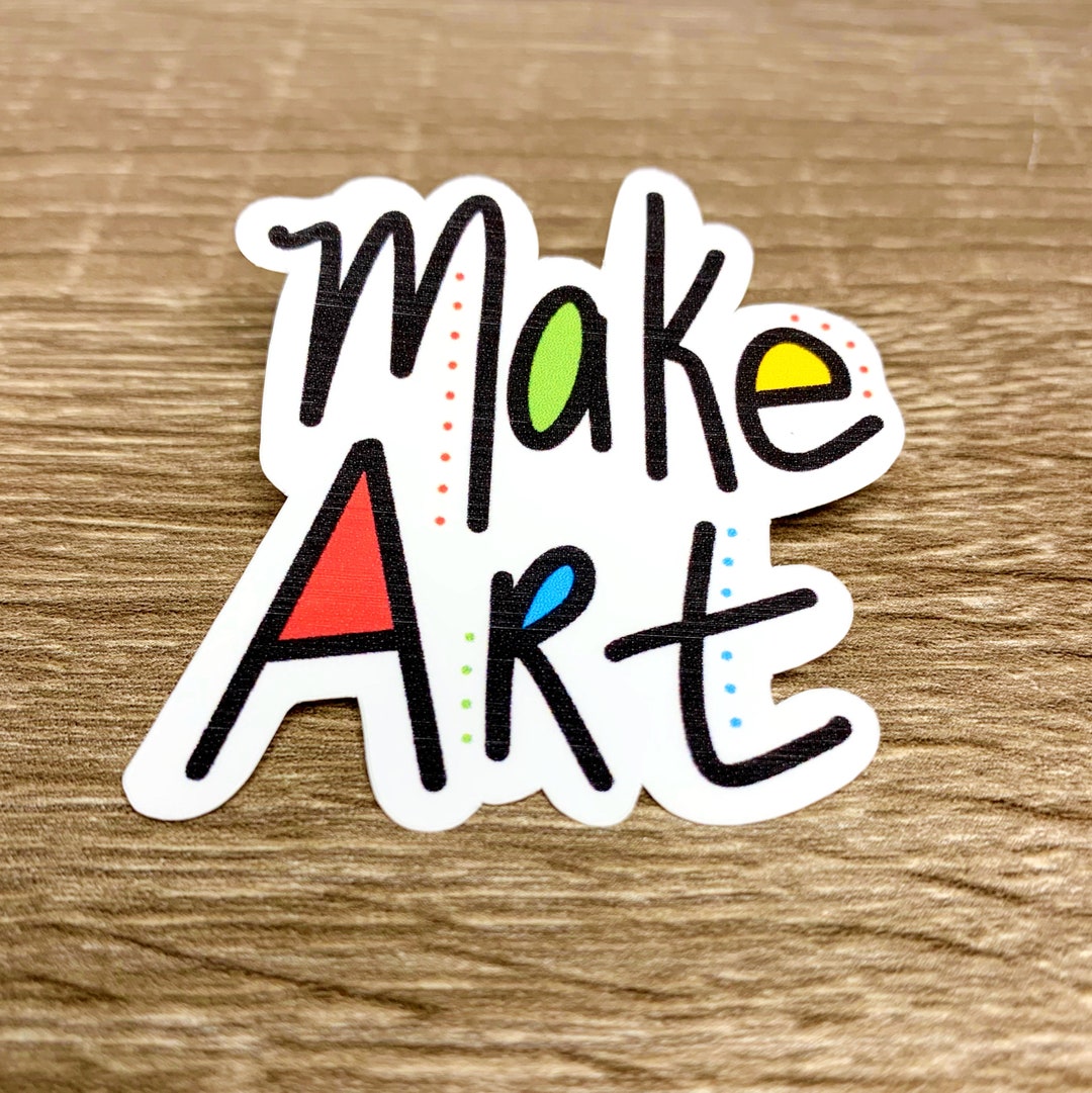 Make Art Sticker - Waterproof Vinyl Decal for Laptop, Journal - Etsy
