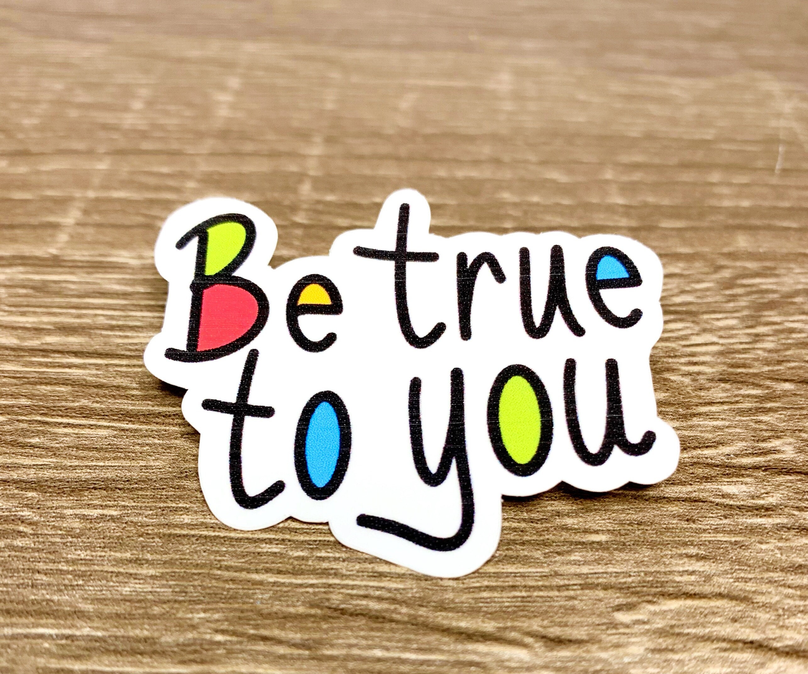Be True to You Sticker Encouragement Sticker Quote Sticker Be True ...