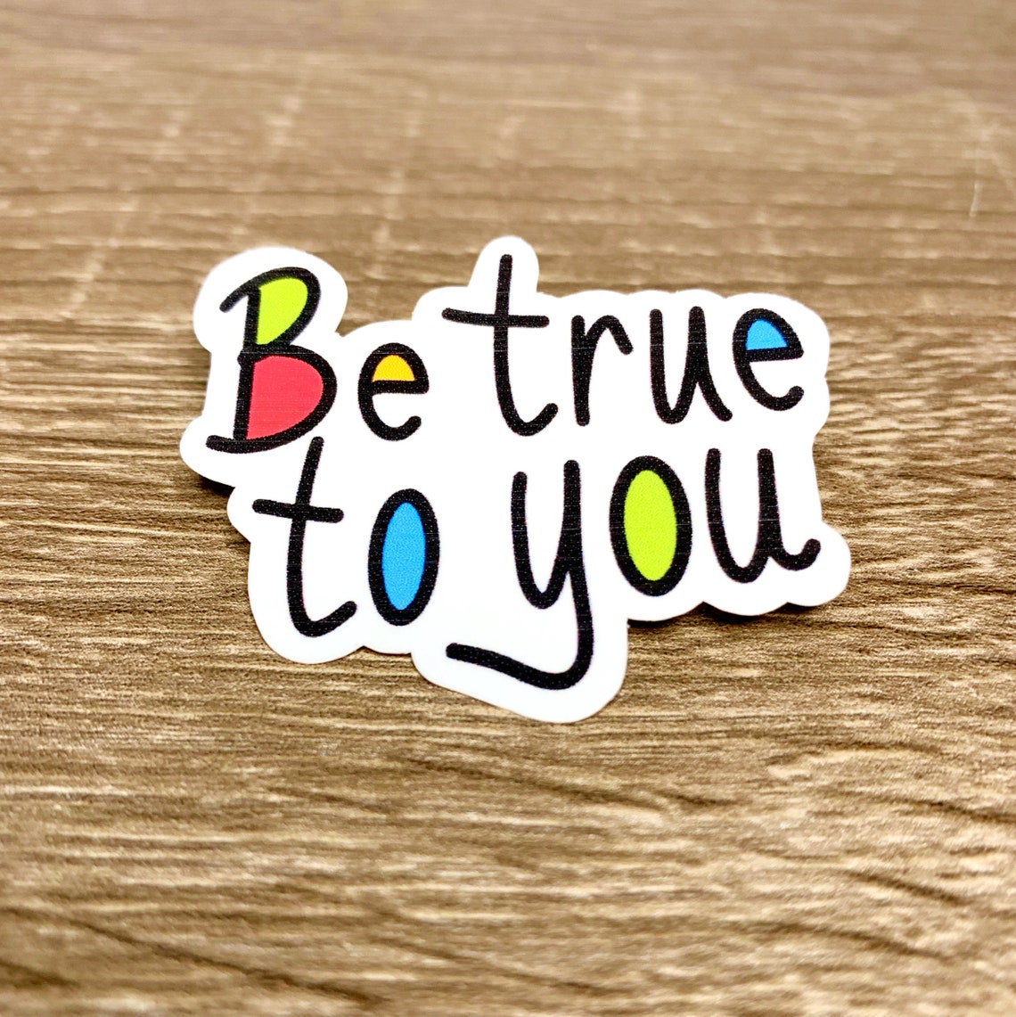 Be True To You Sticker encouragement sticker quote sticker | Etsy