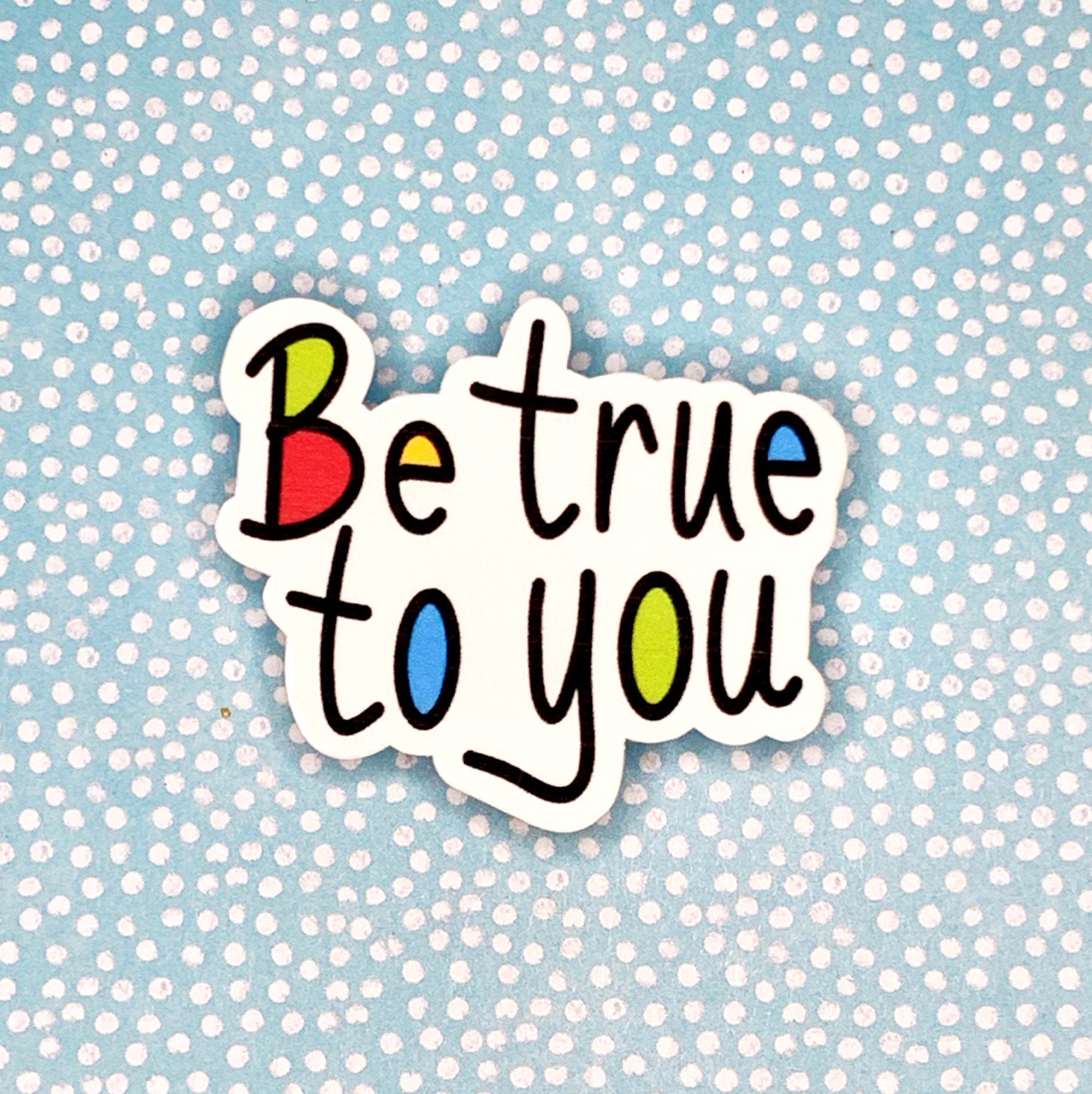 Be True to You Sticker Encouragement Sticker Quote Sticker Be True ...