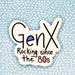 Gen X Sticker Rocking Since the 80s Waterproof Sticker Gen X Quote Gen ...