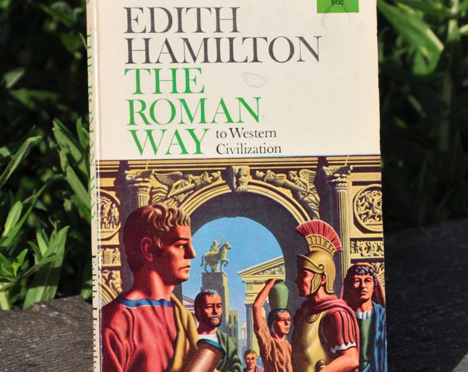 The Roman Way to Western Civilization by Edith Hamilton, Mentor Book ...