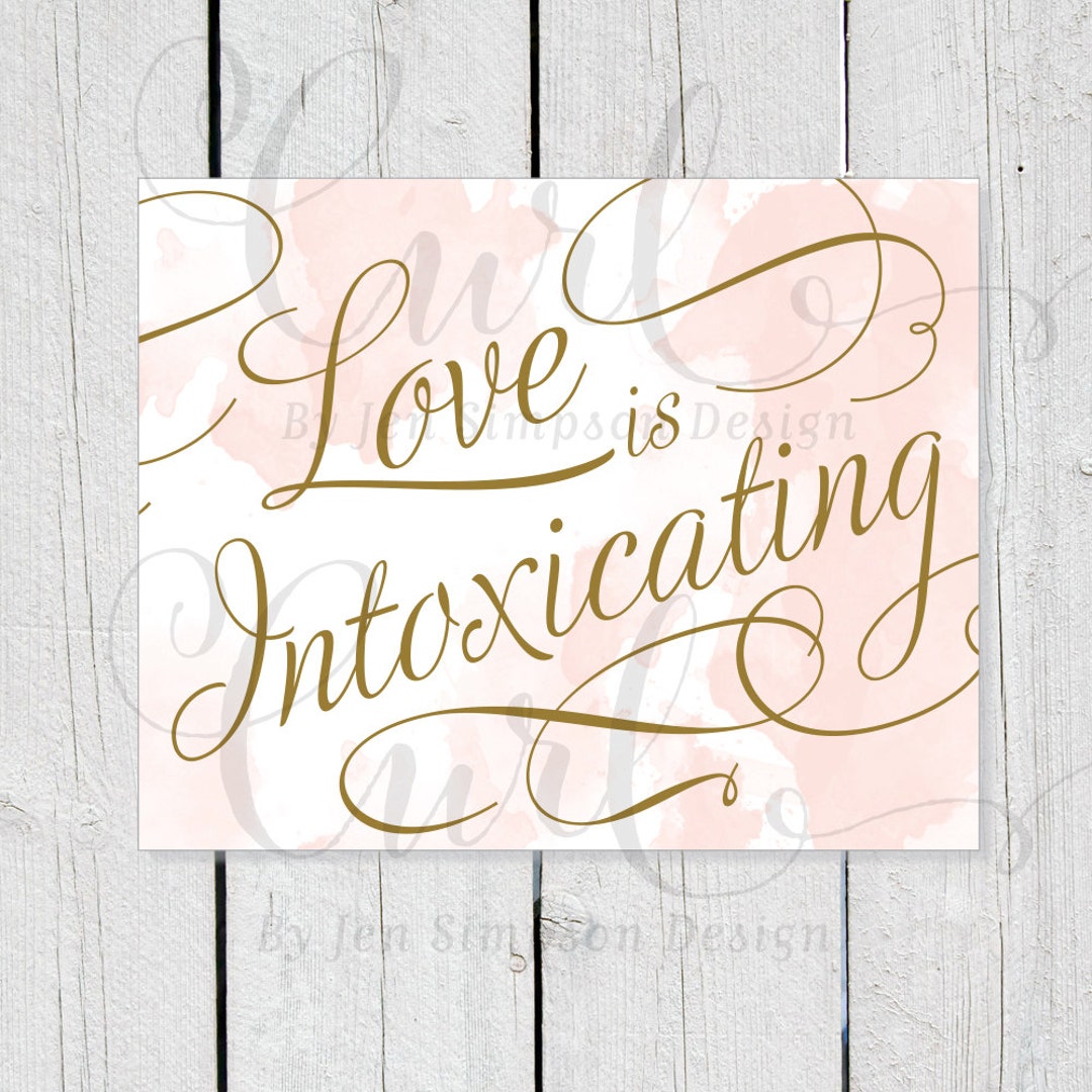 Love is Intoxicating 8x10, Wedding Signage, Party Sign, Bar Sign, Gold ...