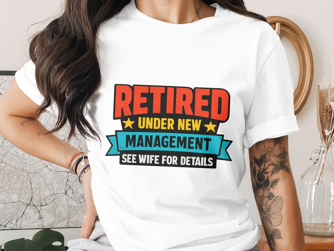 Retirement Under New Management See Wife for Details PNG, Retired Signs ...