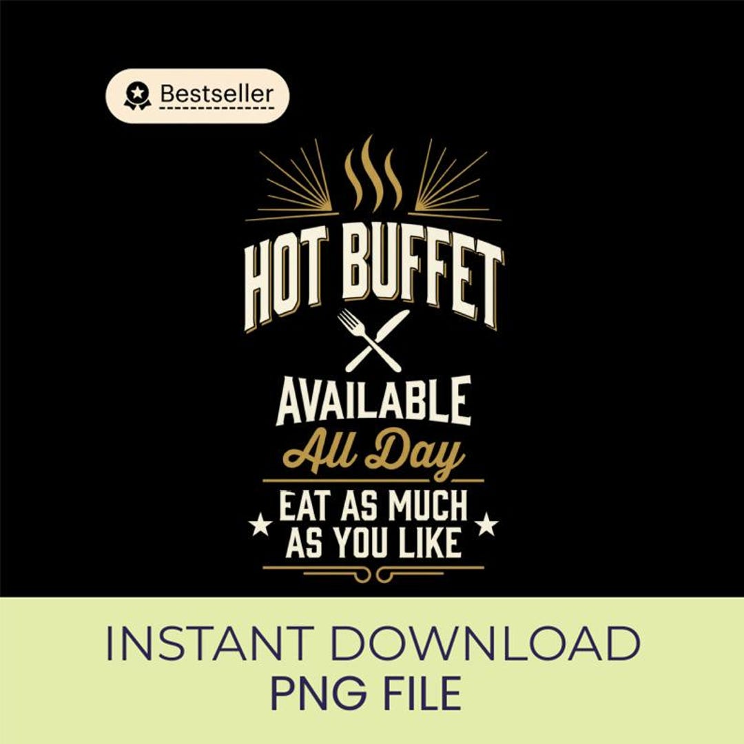 Hot Buffet Available All Day PNG, All You Can Eat, You Will Eat It and ...