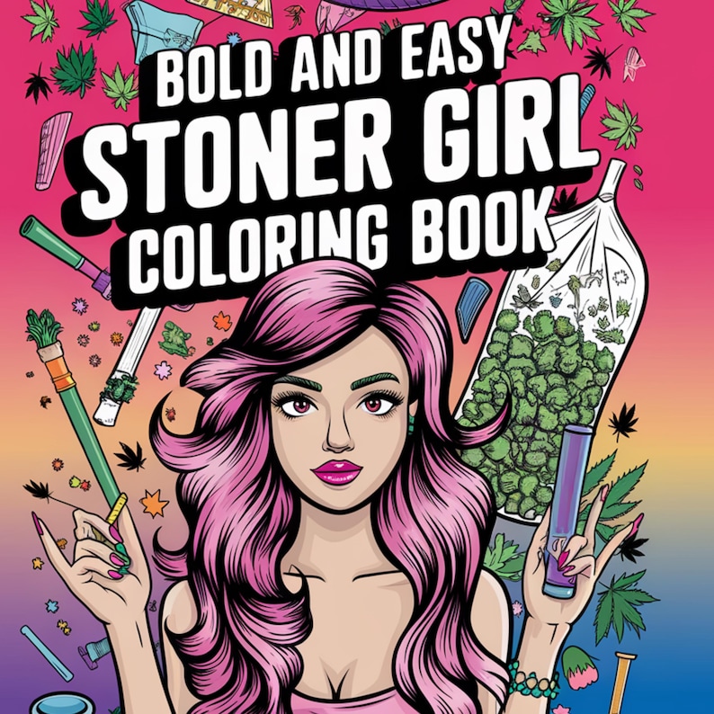 Bold and Easy Stoner Girl 4 Coloring Book for Adults. 74 Groovy Pages ...