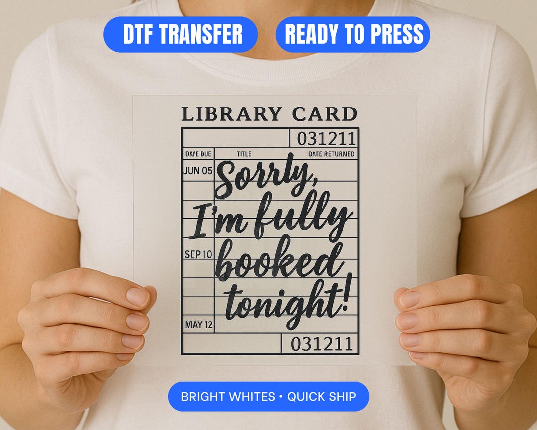 Library Card DTF Transfer – Sorry I’m Fully Booked Tonight Funny ...