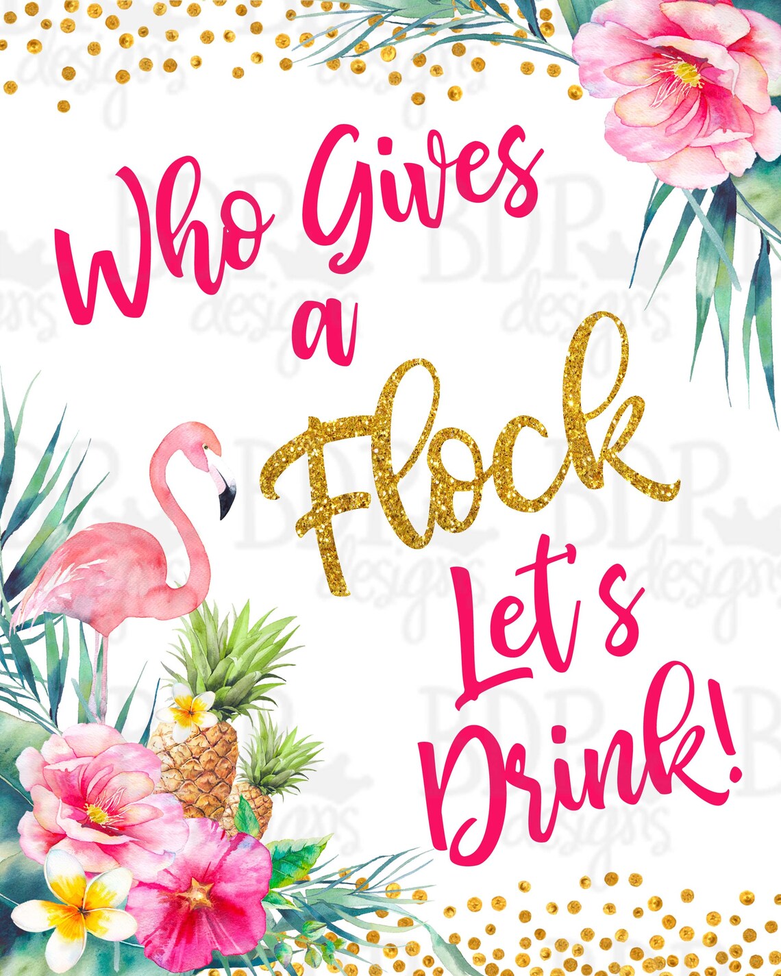 Who Gives a Flock Let's Drink Sign Flaminglo Printable - Etsy