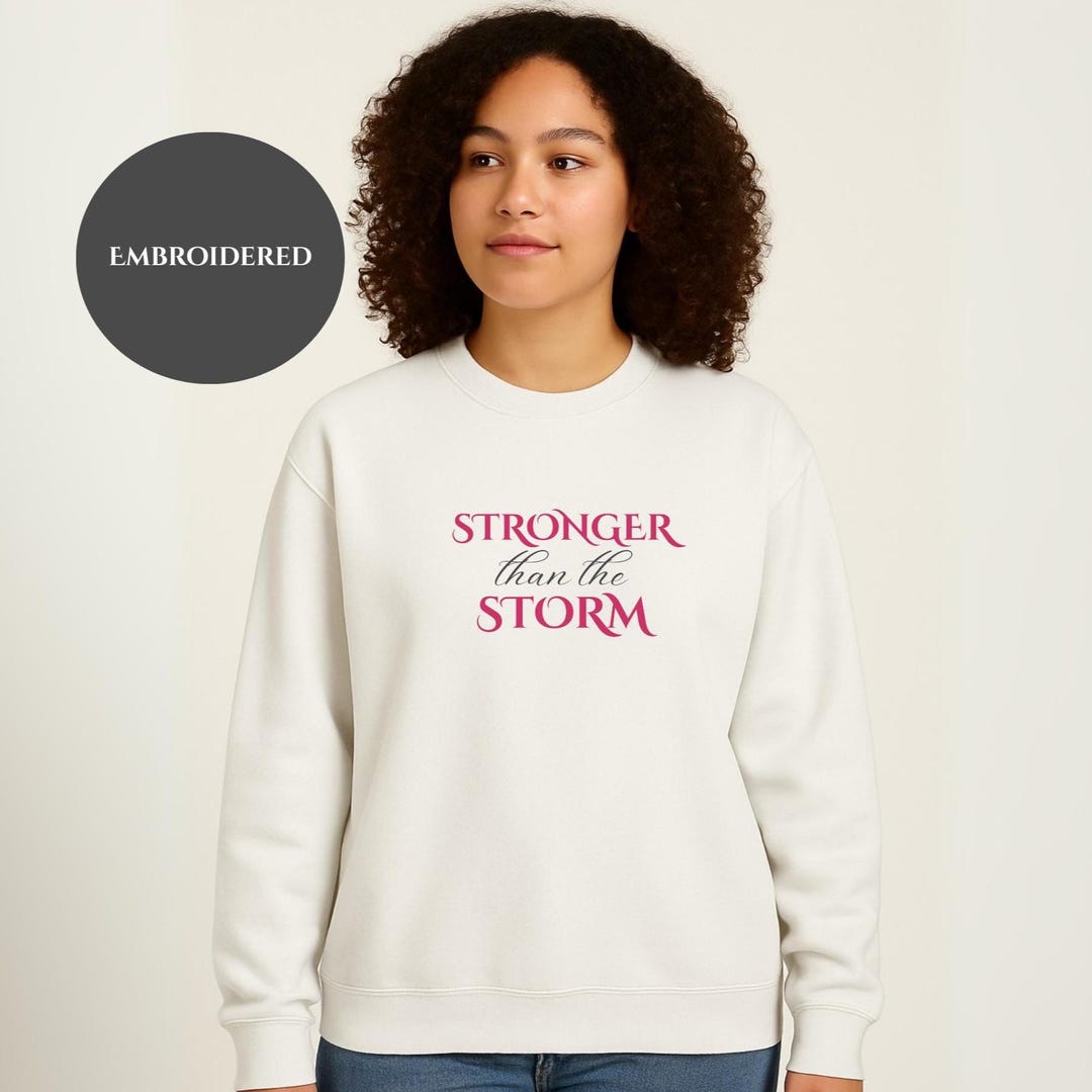 Stronger Than the Storm Embroidered Sweatshirt | Gildan 18000 Soft ...