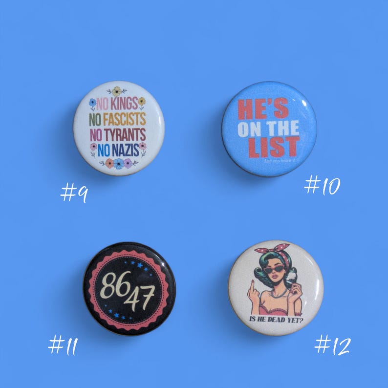 Anti Trump Buttons, He's on the List, He Didn't Win, He Wasn't Shot ...