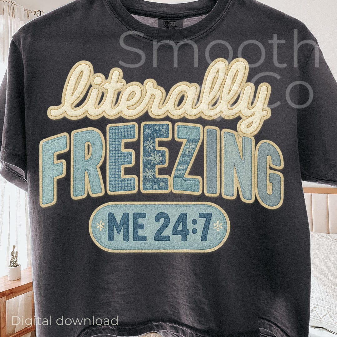 Literally Freezing PNG, Funny Cold Person Sublimation Shirt, Winter ...