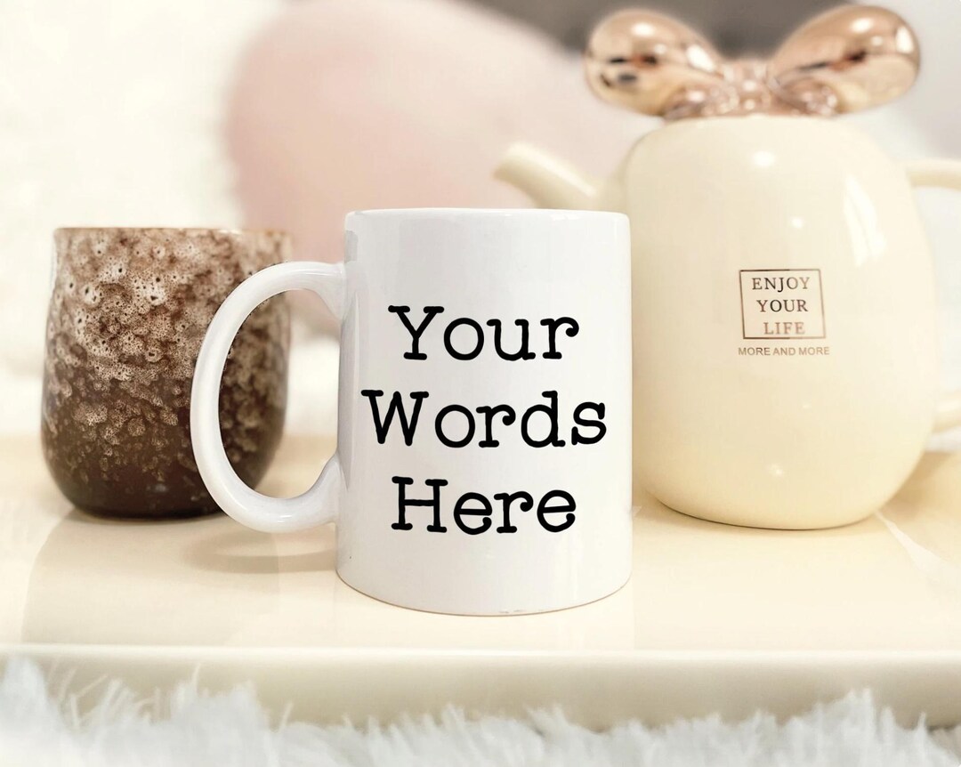 Custom Phrase on a Mug, Personalized Ceramic Coffee Mug, Your Text Mug ...