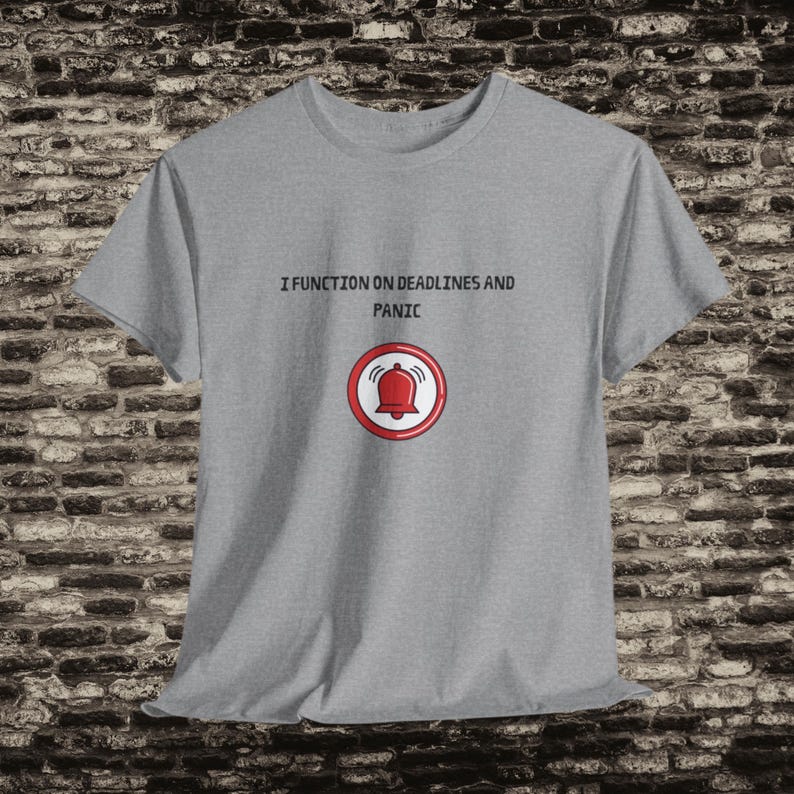 Funny “I Function on Deadlines and Panic” Procrastinator Shirt – Humor ...