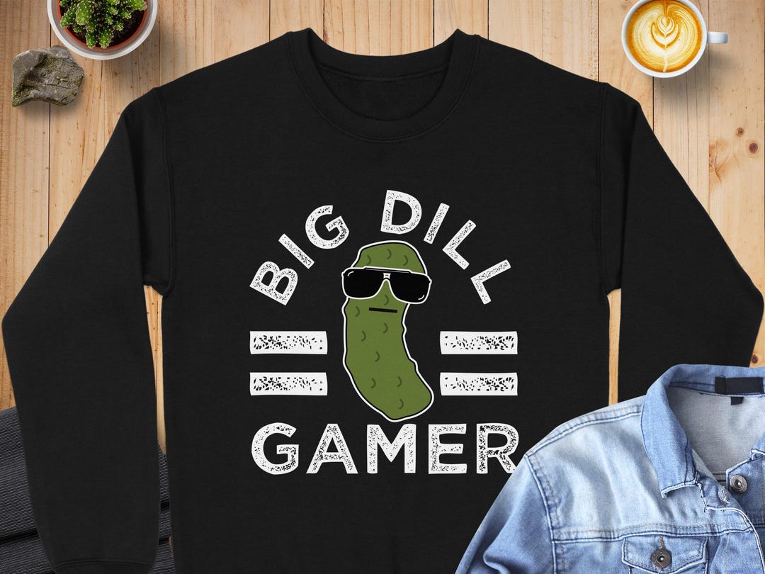 Pickle Pun Big Dill Gamer Sweatshirt, Gamer Saying, Video Game Humor ...