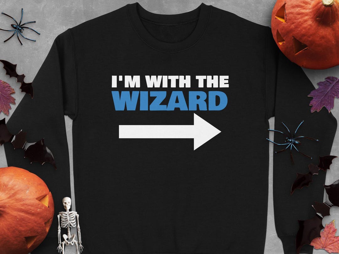 Im With the Wizard Sweatshirt, Funny Halloween Sweatshirt, Wizard Arrow ...