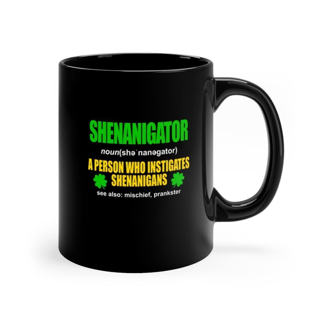Shenanigator Definition Mug, Irish Coffee Cup, Ceramic Mug, St Patricks ...