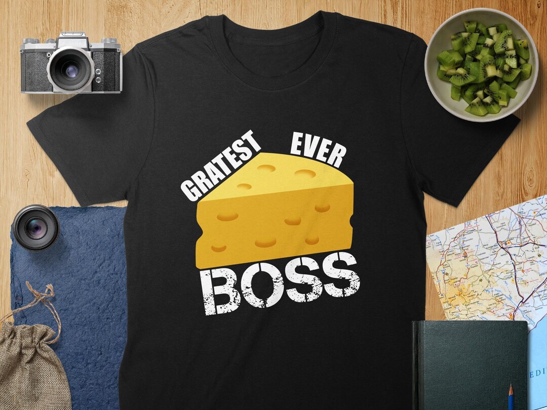 Gratest Ever Boss Funny Cheese Pun Shirt | Work Manager Humor Tee | Gag ...