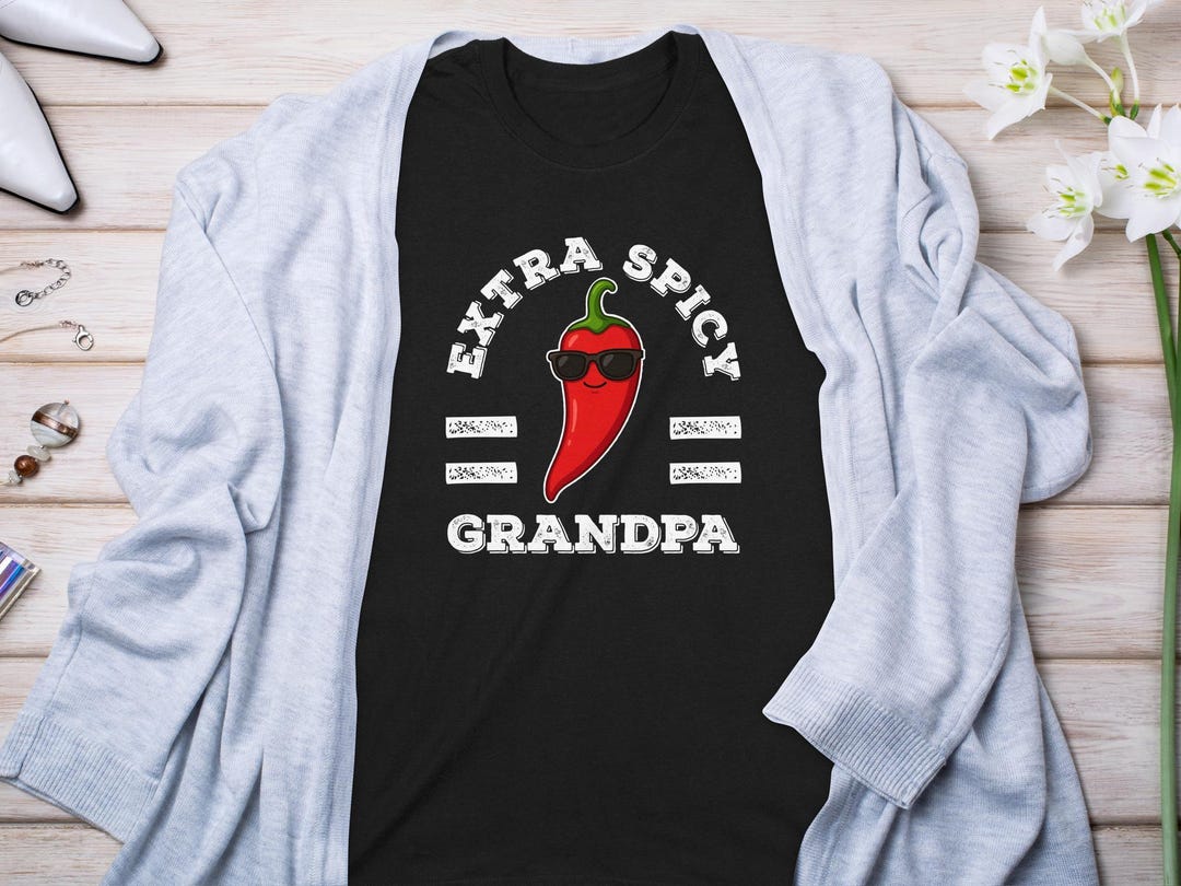 Extra Spicy Grandpa Shirt, Hot Chili Pepper Pun Shirt, Grandpa Gift ...